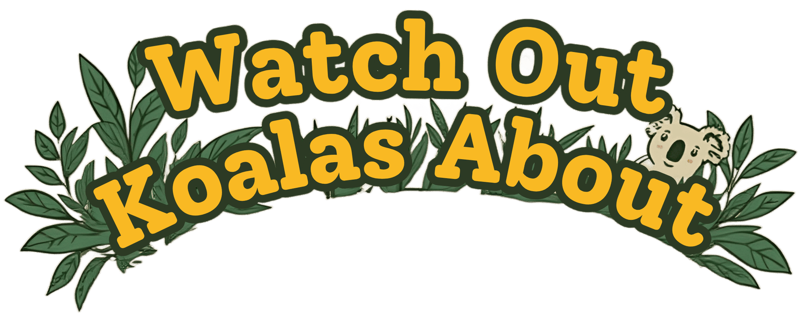Watch Out Koalas About - World Travel Blog